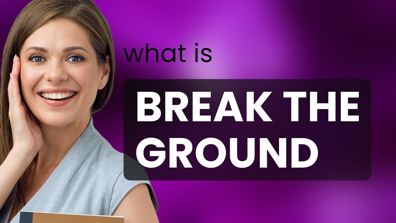 Breaking New Ground: Understanding an English Idiom - YouTube