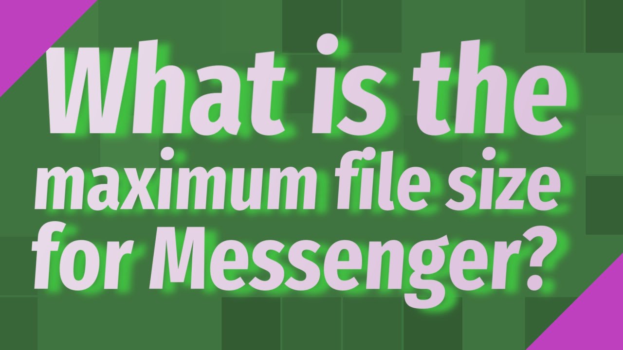 What Is The Maximum File Size For Messenger YouTube what-is-the-maximum-file-size-for-messenger-youtube