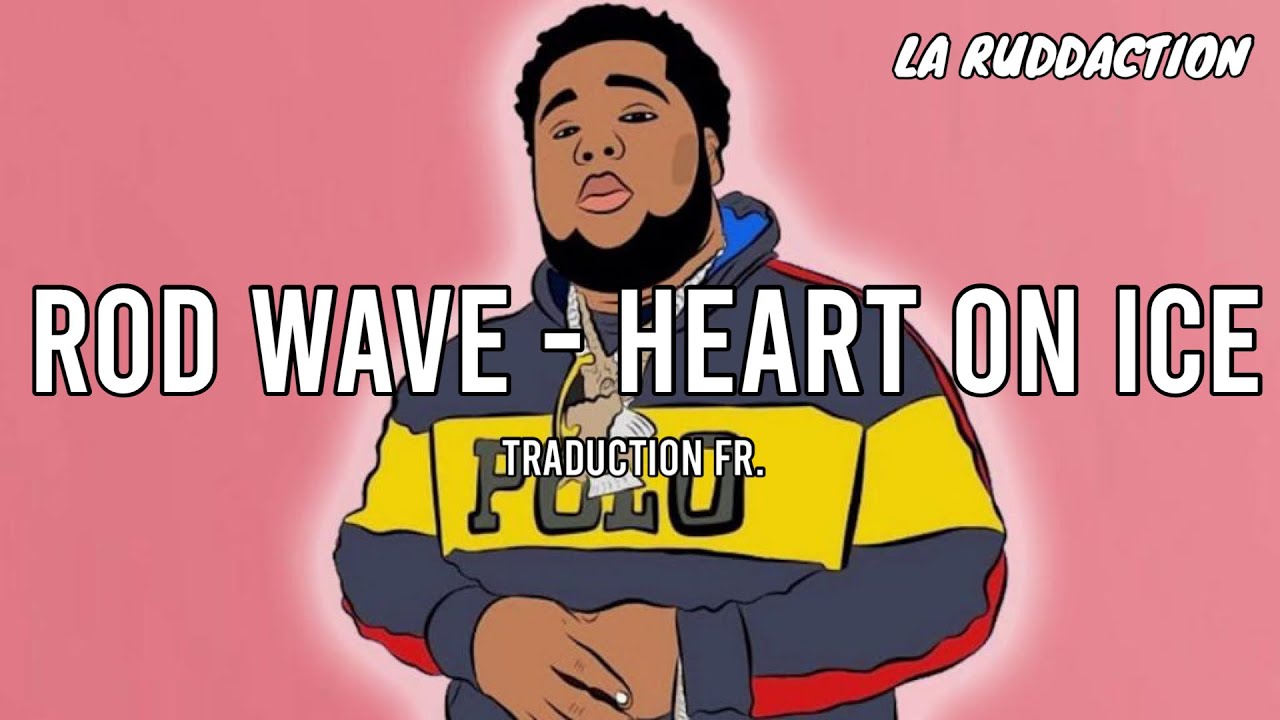 Rod Wave - Heart On Ice [Traduction française 🇫🇷] • LA RUDDACTION - YouTube
