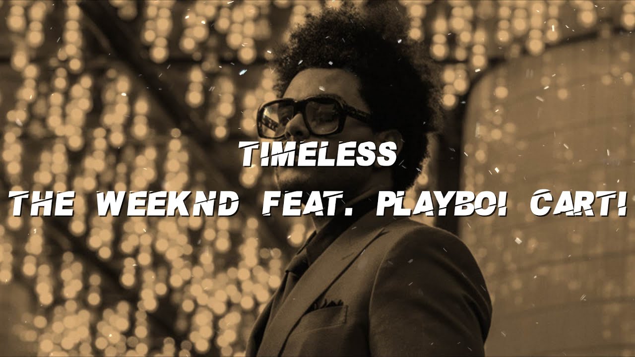 The Weeknd feat Playboi Carti - Timeless (Lyrics) - YouTube