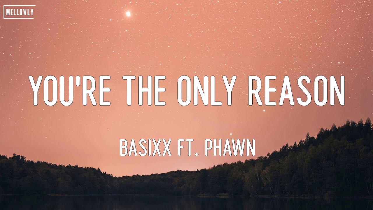 Basixx ft. Phawn - You're The Only Reason (Lyrics) - YouTube