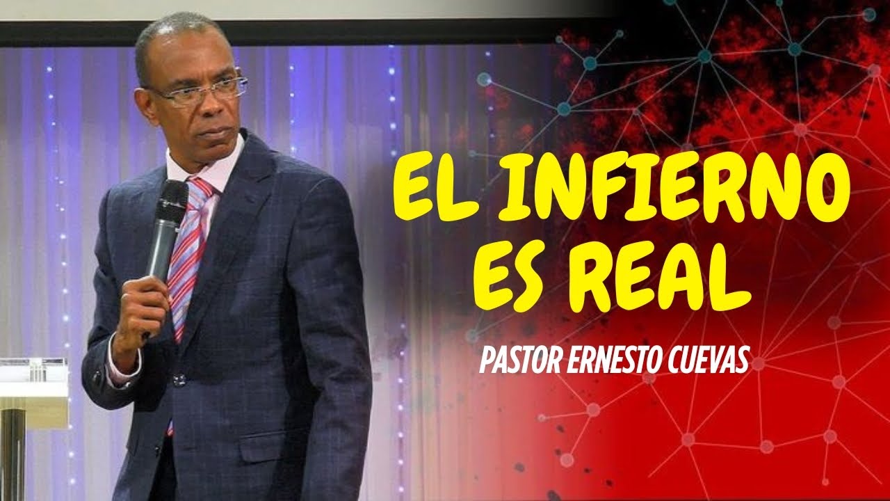 EL INFIERNO ES REAL PASTOR ERNESTO CUEVAS 2025 - YouTube
