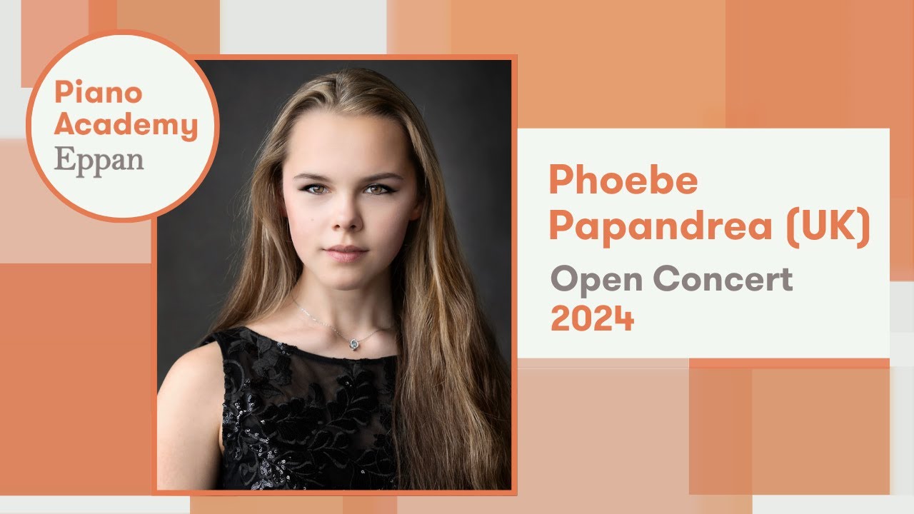Phoebe Papandrea - Open Concert - Piano Academy Eppan 2024 - YouTube