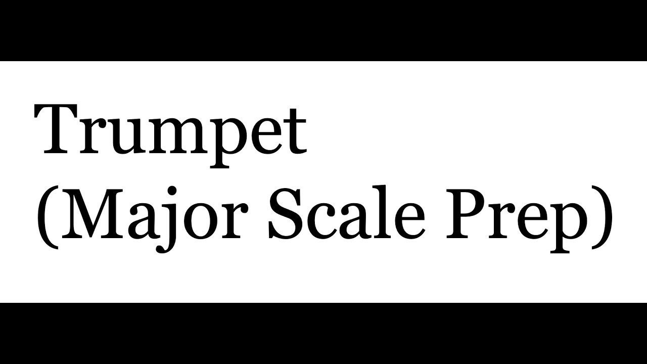 Trumpet (Major Scale Prep) - YouTube