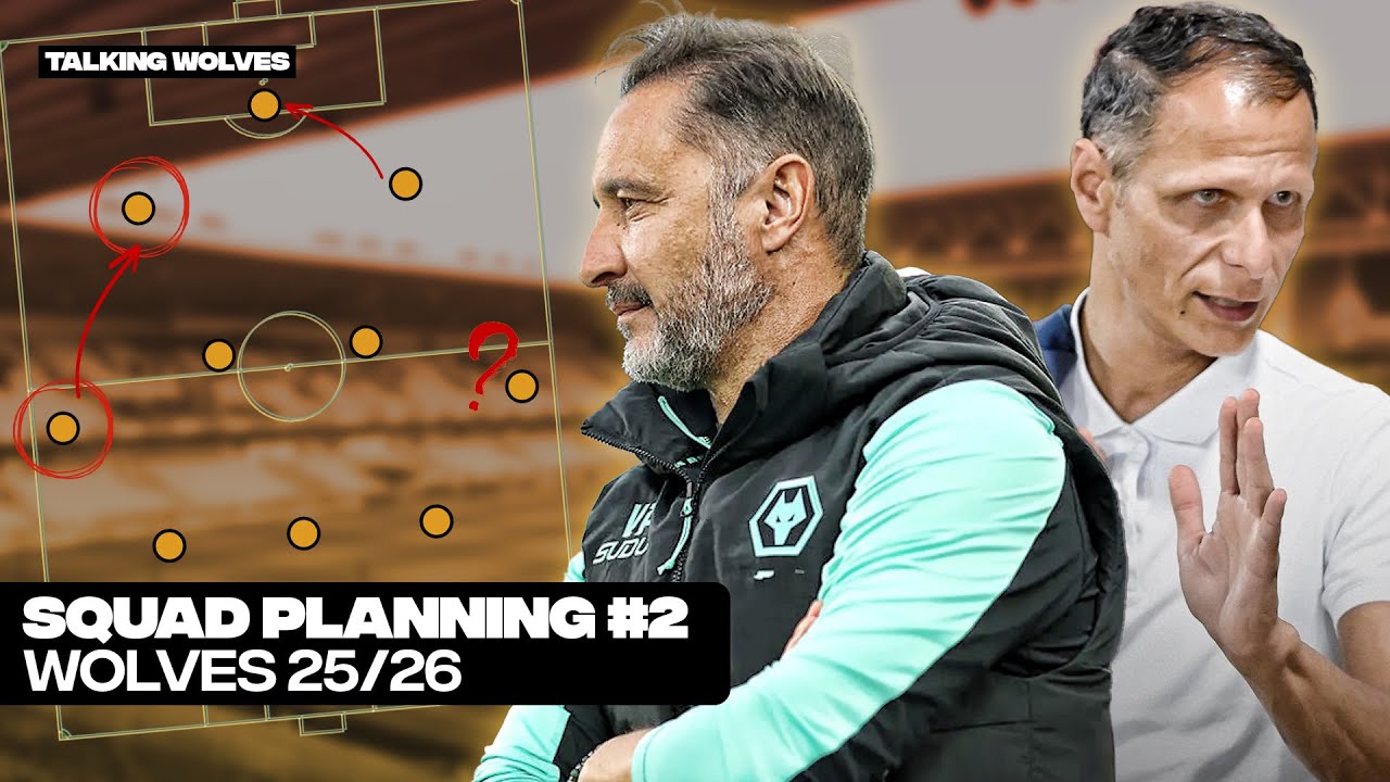 Wolves Squad Planning 2025/26 #2: Which Profiles & Players Should ...