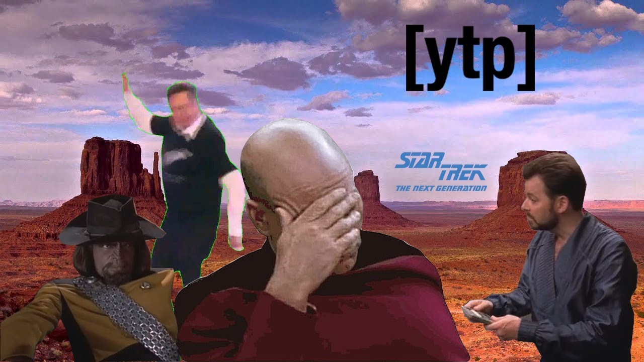 YouTube Poop | Star Trek: The West Generation - Captain Picard Can't ...