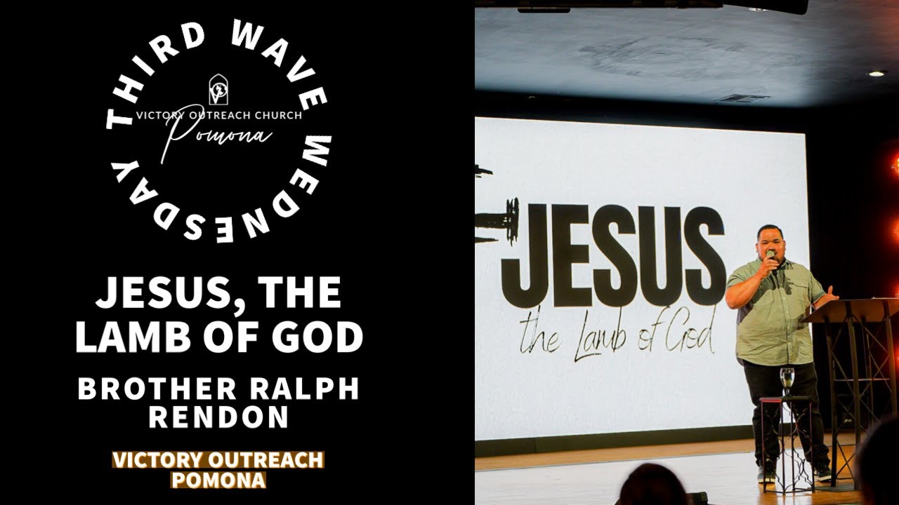 Third Wave Wednesday "Jesus, The Lamb Of God" Brother Ralph Rendon ...