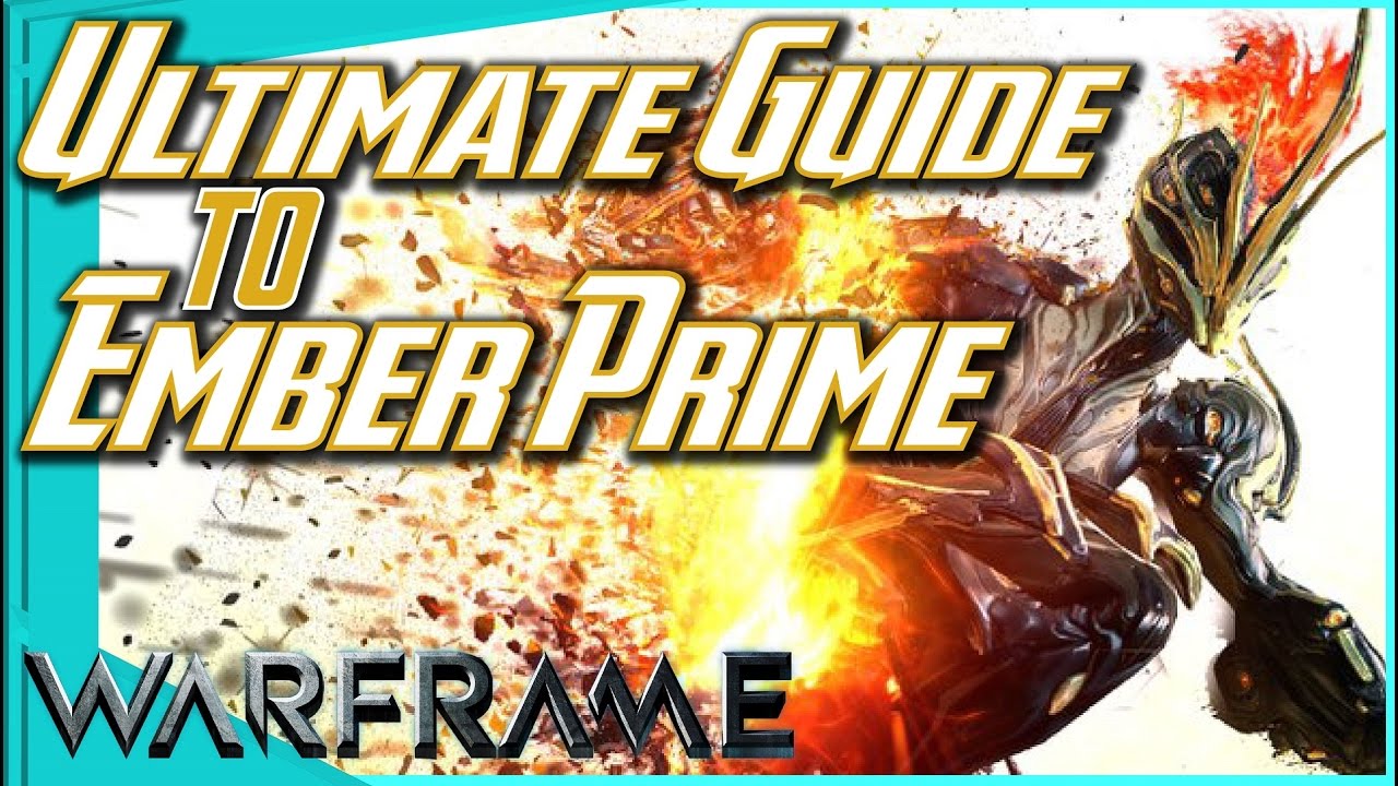 HOW TO EMBER PRIME - An Ultimate Guide [Warframe] - YouTube