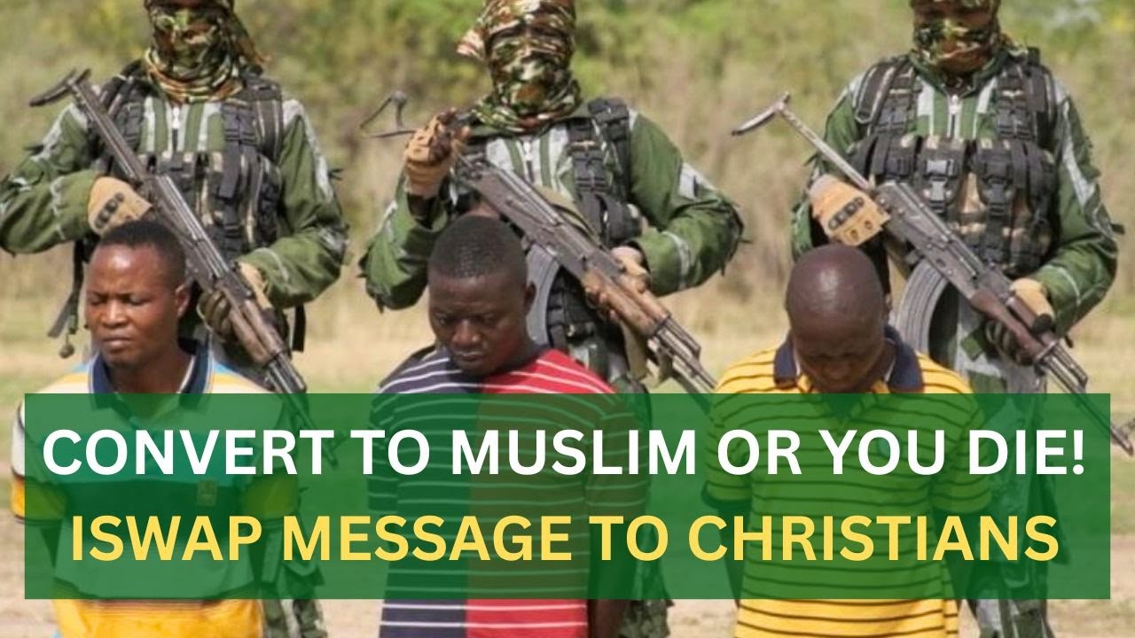 "CONVERT TO MUSLIM OR DIE!" ISWAP Target Nigerian Christians With ...