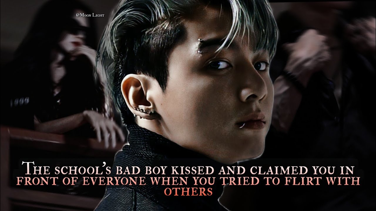 The school's bad boy kissed you in front of everyone when you tried to ...