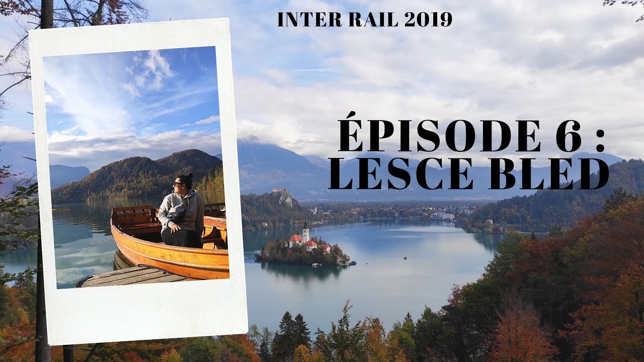 INTER RAIL 2019 : Episode 6 - LESCE BLED - Ce petit lac incroyable en ...