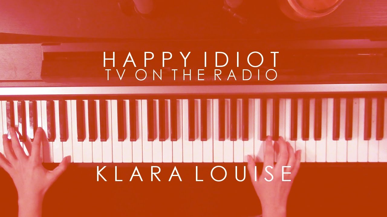 HAPPY IDIOT | TV On The Radio Piano Cover - YouTube