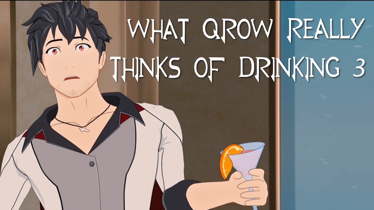 What Qrow REALLY Thinks of Drinking 3 (RWBY Thoughts) - YouTube