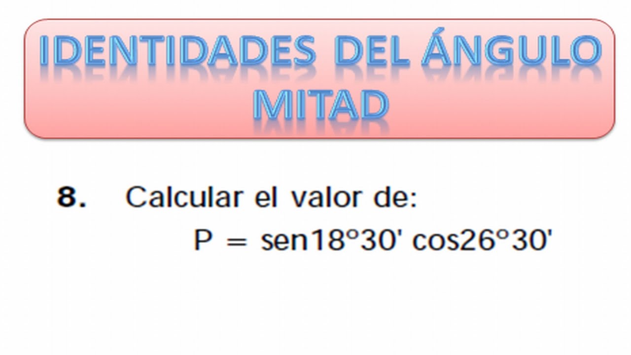 PROB 8 – Identidades del ángulo mitad - YouTube