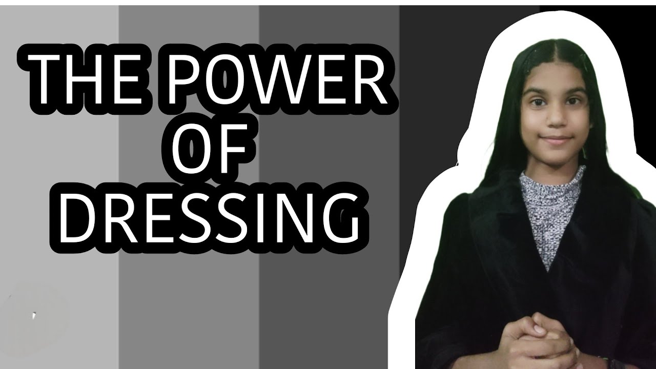 THE POWER OF DRESSING - YouTube
