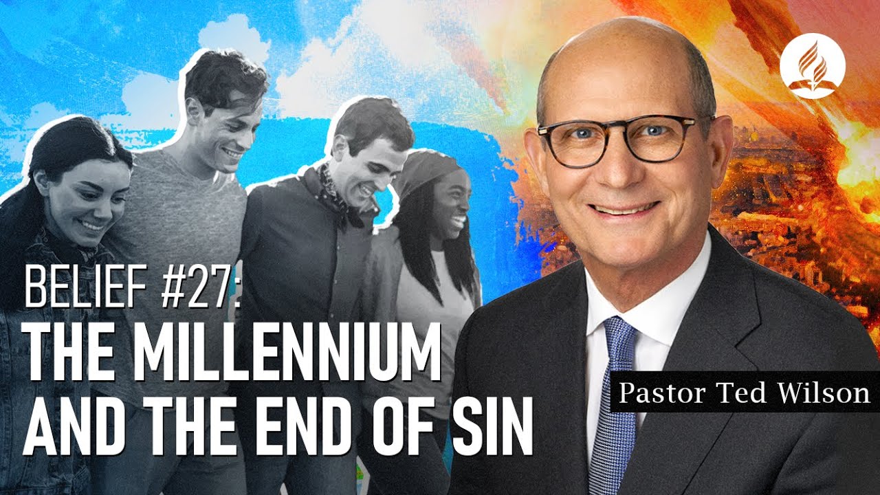 The Millennium and the End of Sin (What Will Happen?) – Pastor Ted Wilson - YouTube