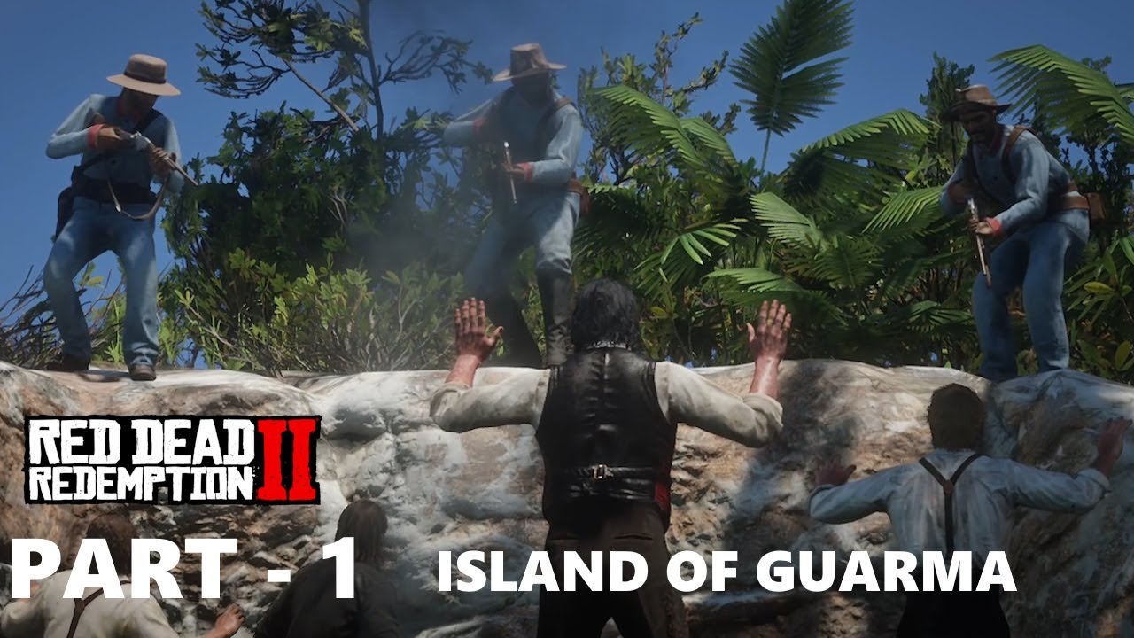 RED DEAD REDEMPTION 2 ISLAND OF GUARMA PART - 1 - YouTube