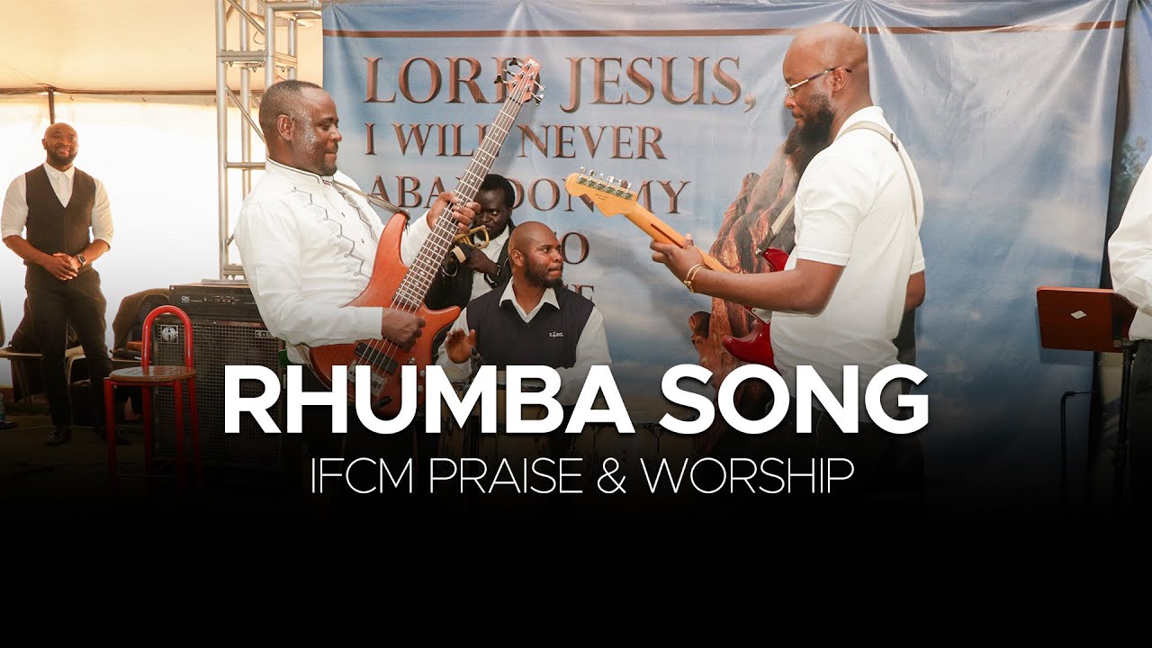 RHUMBA SONG | IFCM PRAISE & WORSHIP - YouTube