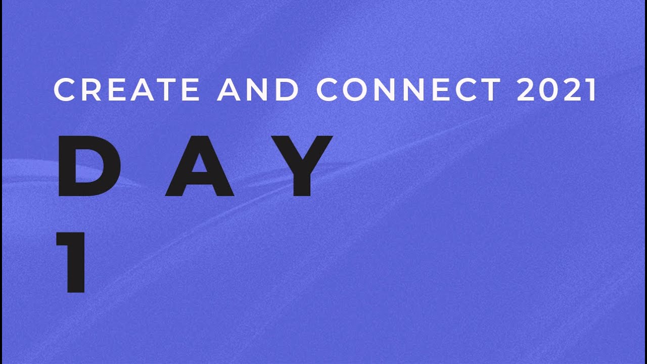 Create and connect - Day 1 - YouTube
