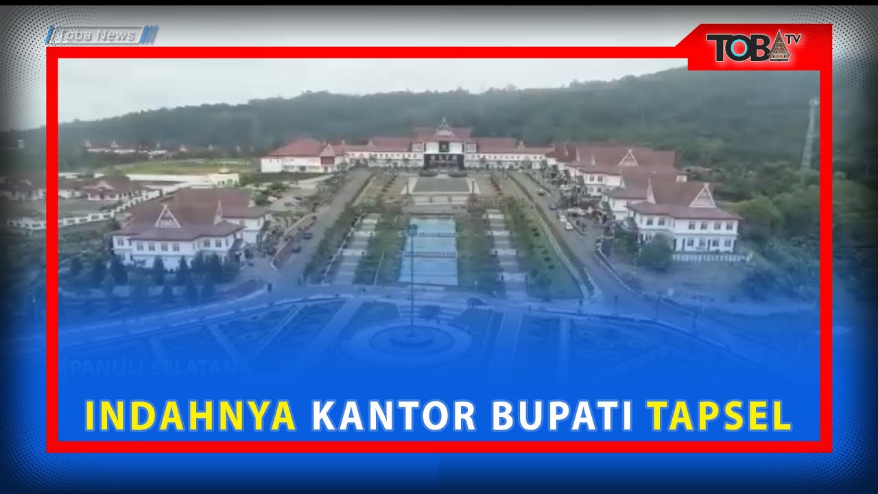 KEINDAHAN PERKANTORAN BUPATI TAPANULI SELATAN - YouTube