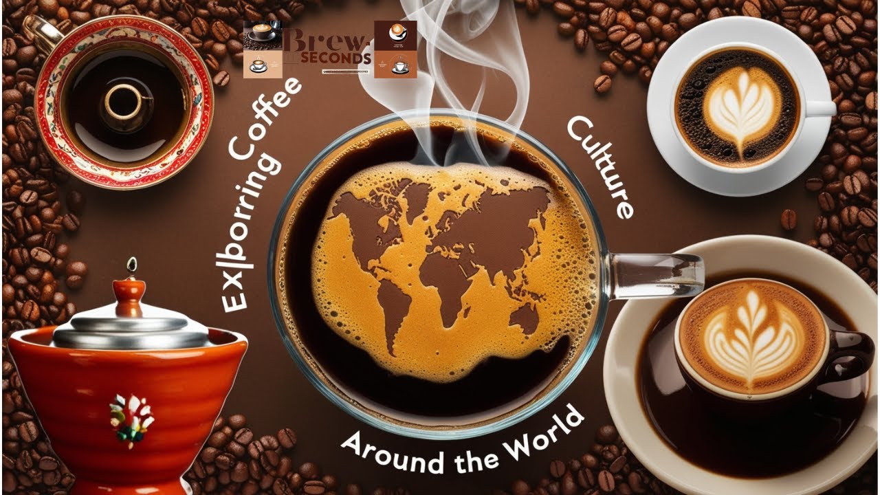 "Exploring Coffee Culture Around the World | Unique Brews & Traditions ...