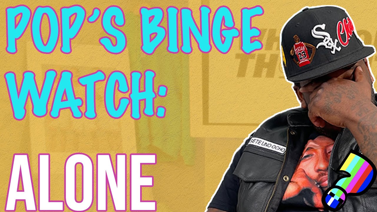 Pop's Binge Watch Recommendation : "Alone" | What You Thought Podcast ...