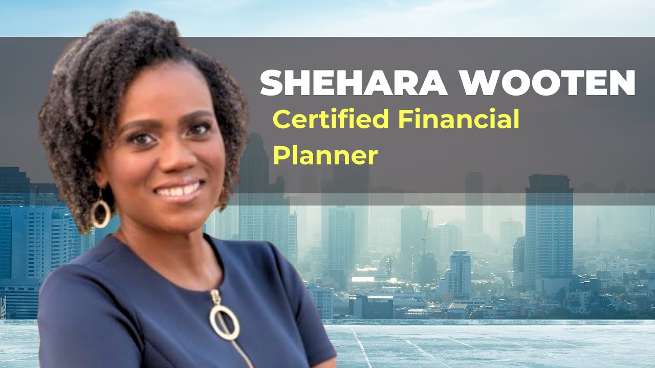 Certified Financial Planner Shehara Wooten Shares her story - YouTube