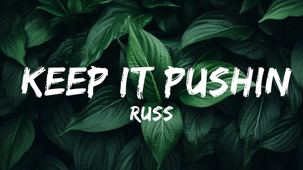 Russ - Keep It Pushin (Lyrics / Lyric Video) ft. Mahalia | Top Best ...
