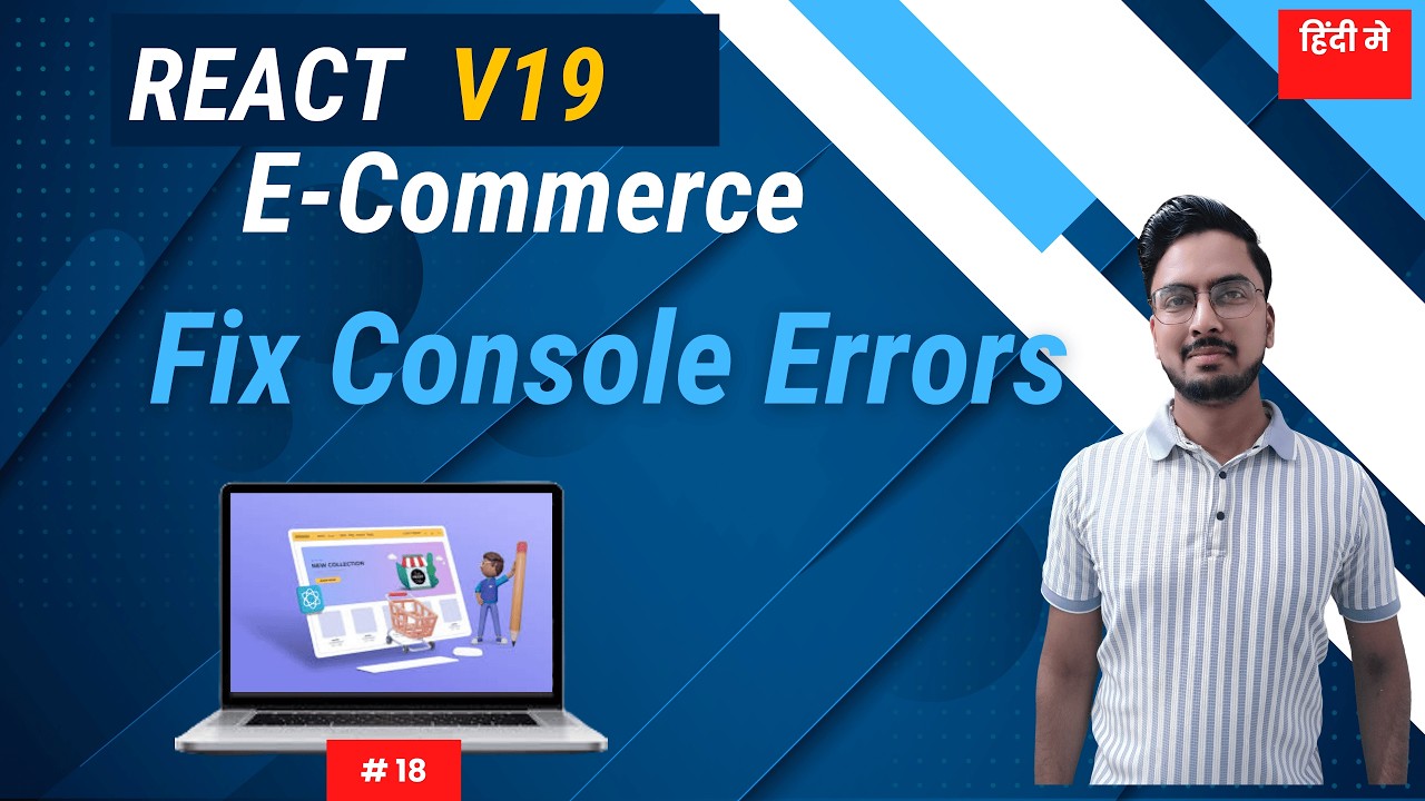 #18: Fix All Console Errors in React 19 E-commerce Project - YouTube