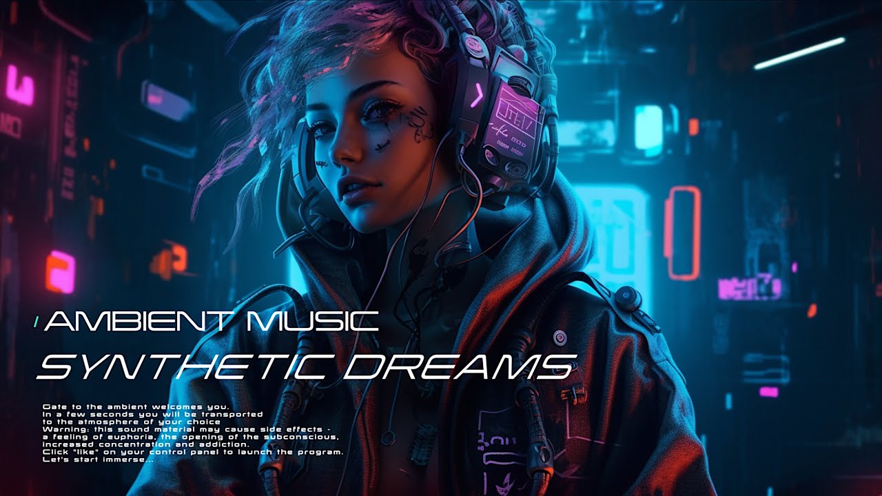 Synthetic Dreams - Cyberpunk Ambient Music Mix | Dark Synthwave Music ...