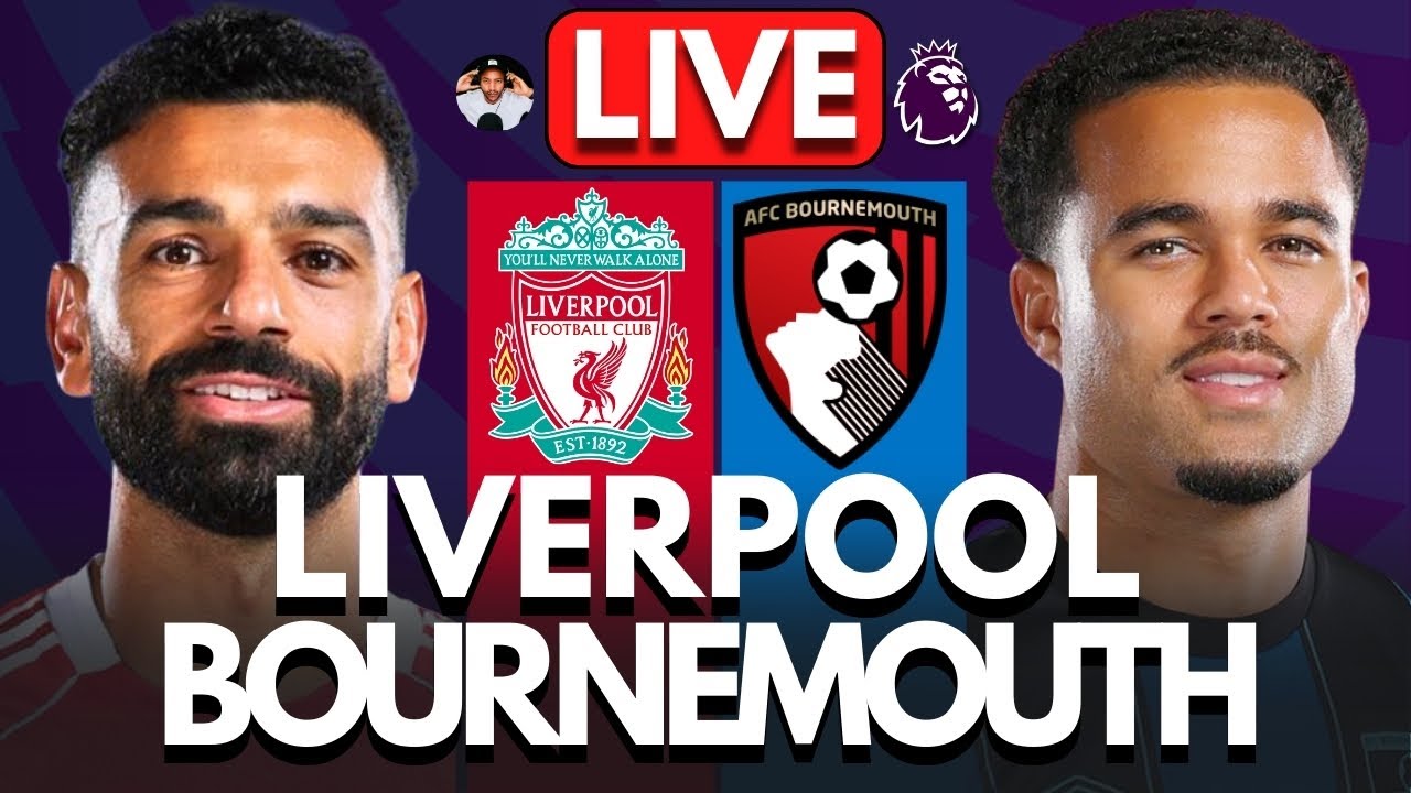 🔴 LIVERPOOL vs BOURNEMOUTH LIVE | Premier League | Full Match LIVE ...
