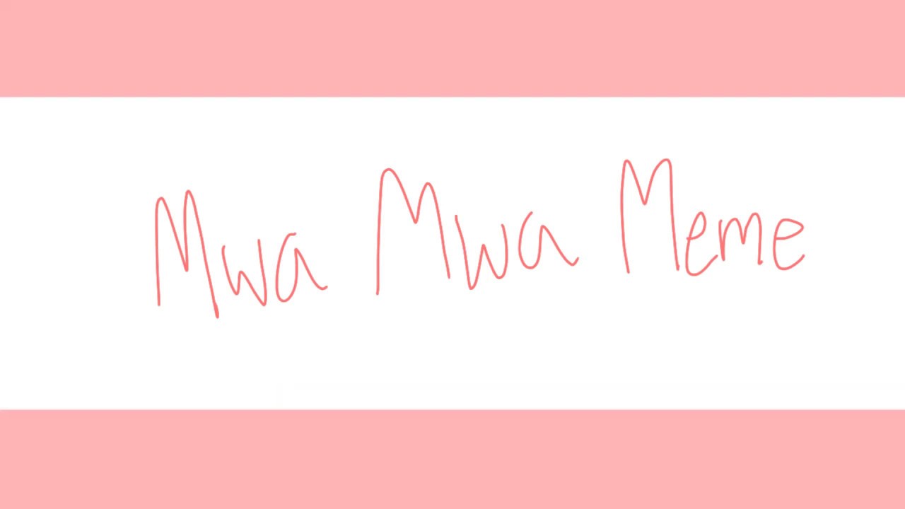 Mwa mwa meme 💕자컾100💕 I Flipaclip - YouTube