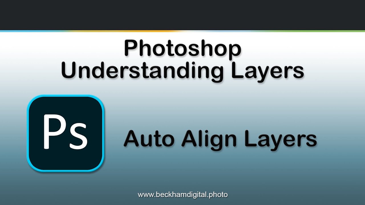 Photoshop Understanding Layers Video 015 – Auto Align Layers - YouTube