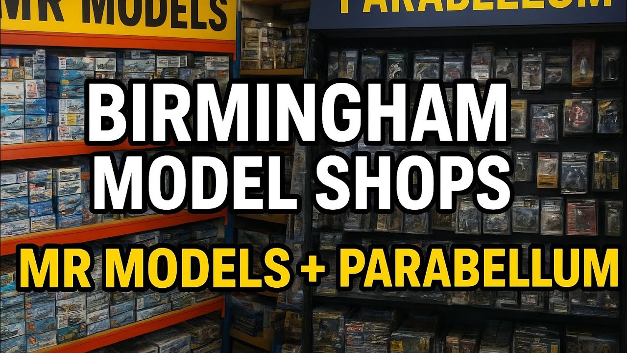 Exploring Mr Models & Parabellum: Birmingham’s Model Shop Highlights ...