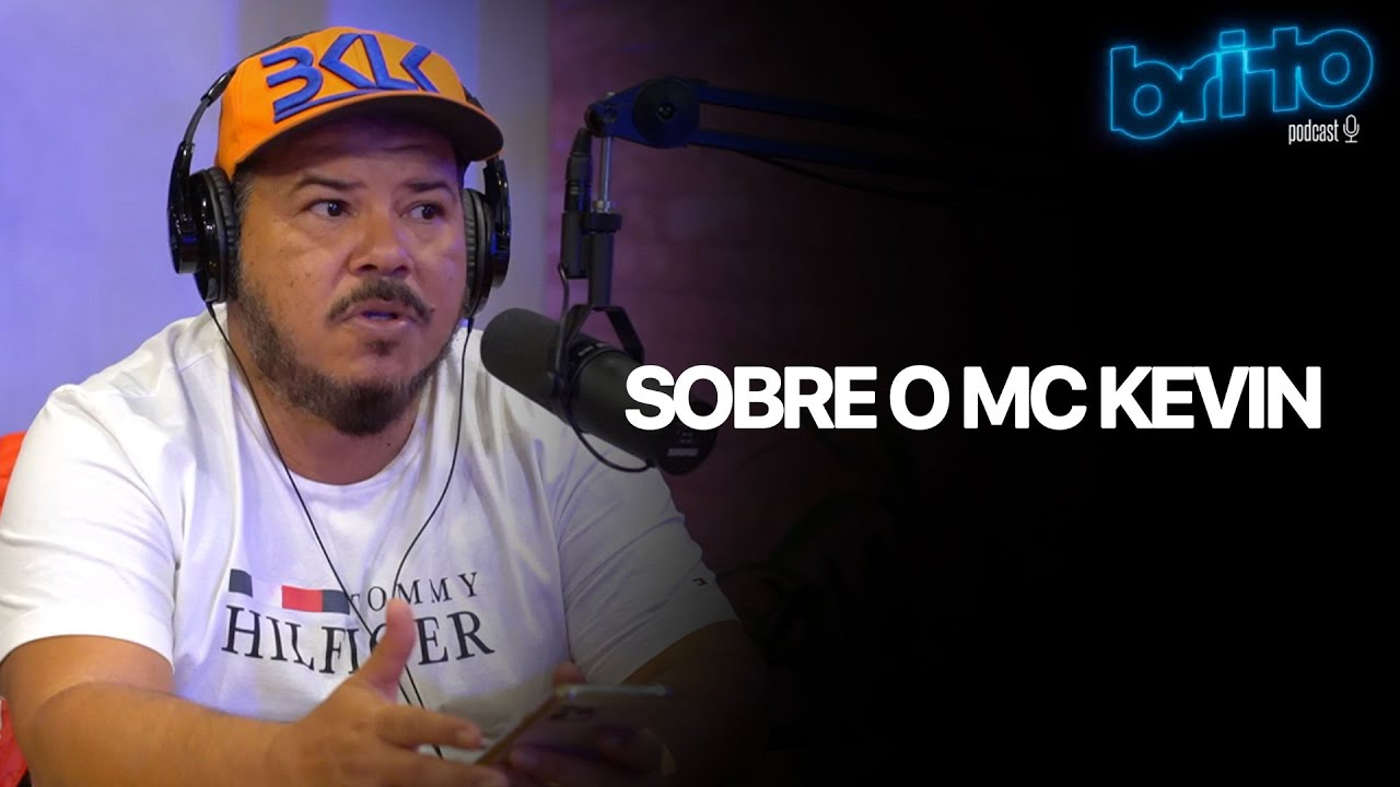 " A GENTE PRECISA DE UM FREIO " sobre o caso MC KEVIN | Brito podcast ...