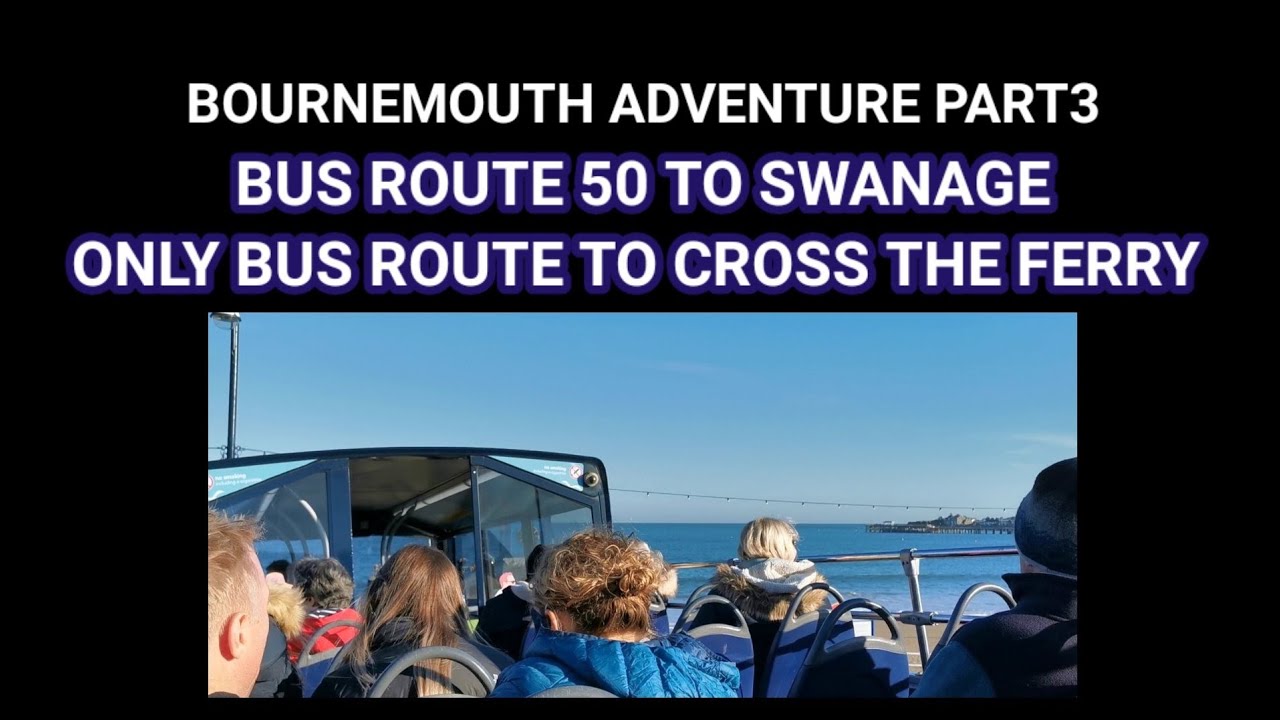BUS ROUTE 50 TO SWANAGE - DORSET ONLY BUS ROUTE TO CROSS THE FERRY ...