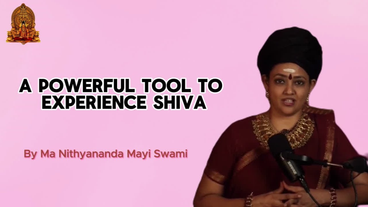 A Powerful Tool To Experience Shiva || Ma Nithyananda Mayi Swami - YouTube