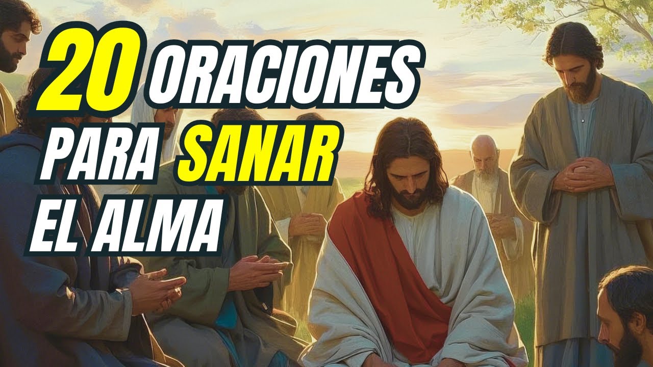20 ORACIONES para SANAR el Alma y Encontrar DESCANSO - YouTube