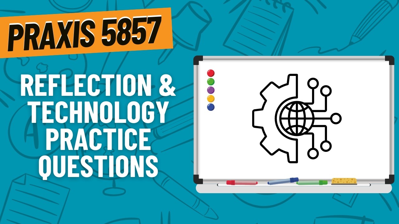 Practice Questions for Reflection and Technology | Praxis Health ...