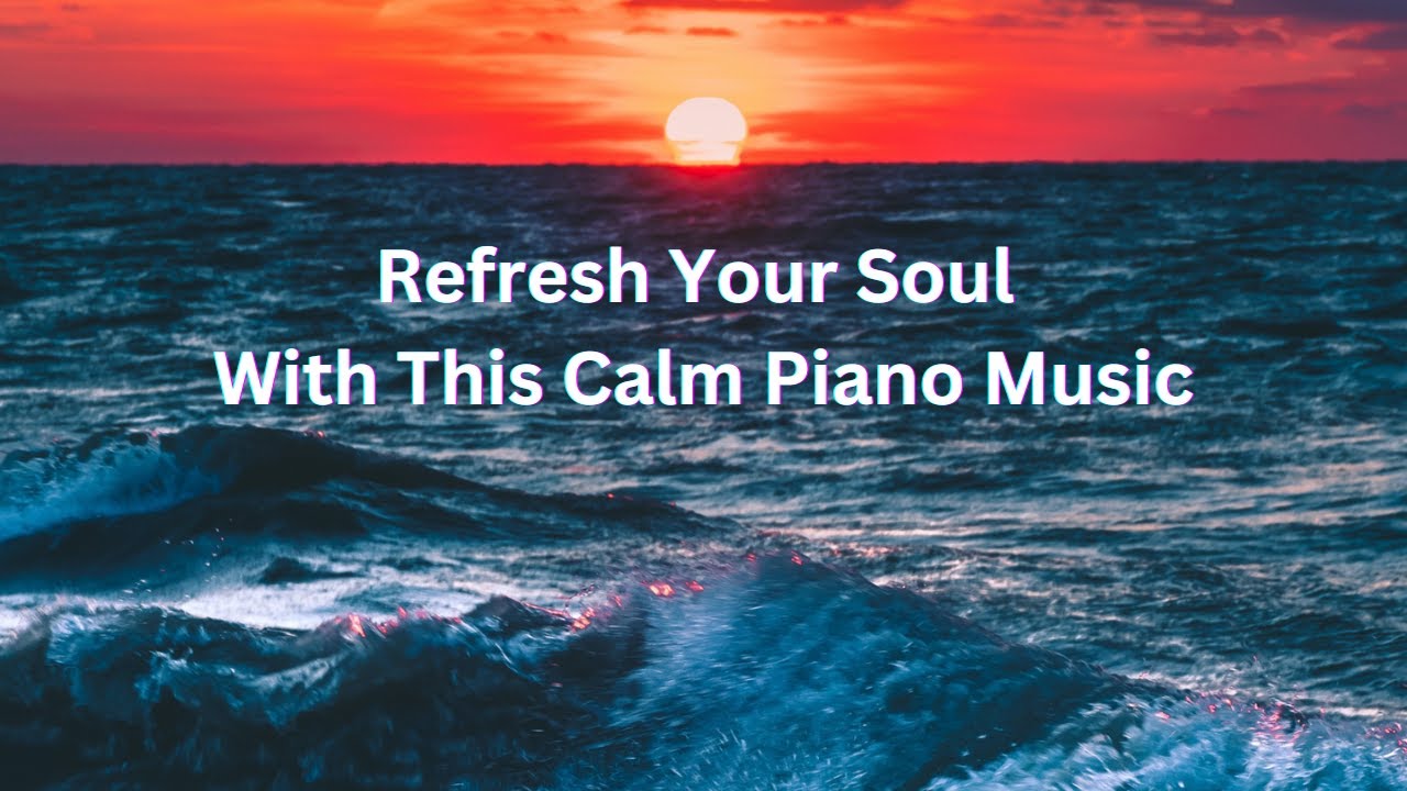 Calm Piano Music for Writing – Last Rays of Sunlight - YouTube