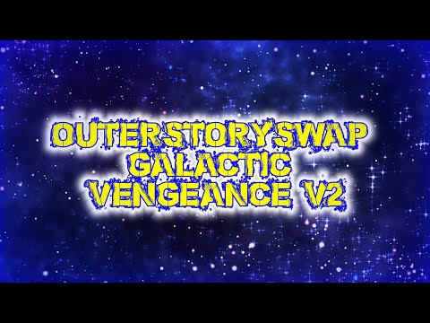 [OuterStorySwap] Galactic Vengence {V2} - YouTube