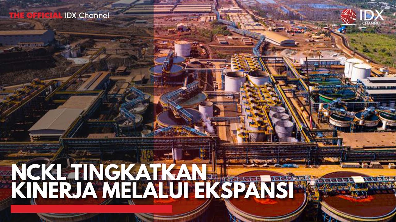 NCKL Tingkatkan Kinerja Melalui Ekspansi | IDX CHANNEL - YouTube