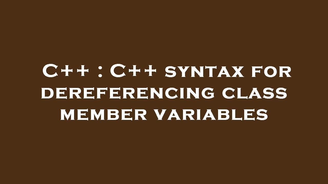 C C Syntax For Dereferencing Class Member Variables Youtube