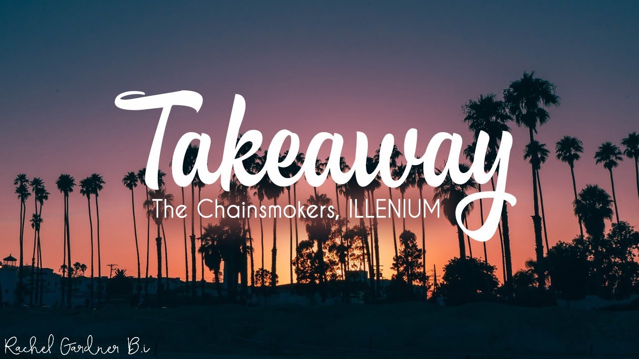 The Chainsmokers, ILLENIUM - Takeaway ft. Lennon Stella (Lyrics) - YouTube