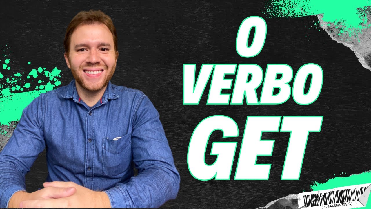 Aprenda a usar o VERBO TO GET (EXEMPLOS PRÁTICOS) - YouTube