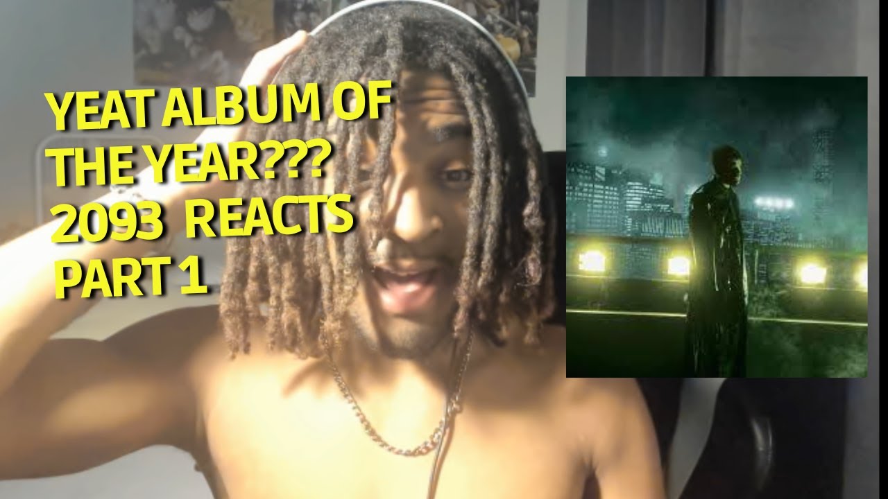 Yeat Best Rapper??? 2093 Reaction Part 1 - YouTube
