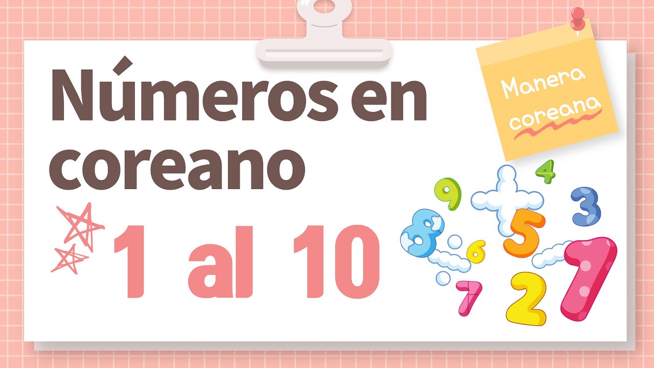 ¿CÓMO SE DICE LOS NÚMEROS EN COREANO 1 AL 10? [MANERA COREANA] - YouTube