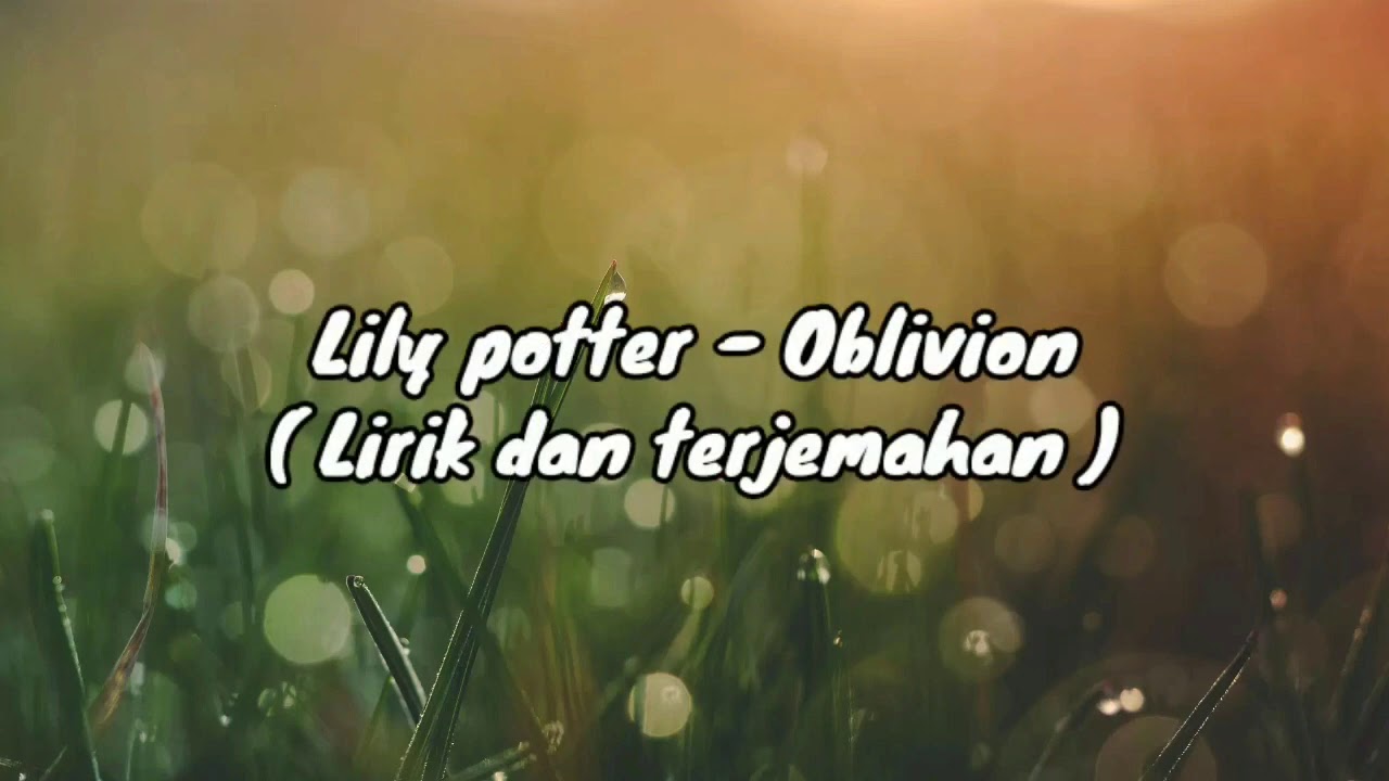 Lily potter - Oblivion ( Lirik dan Terjemahan ) - YouTube