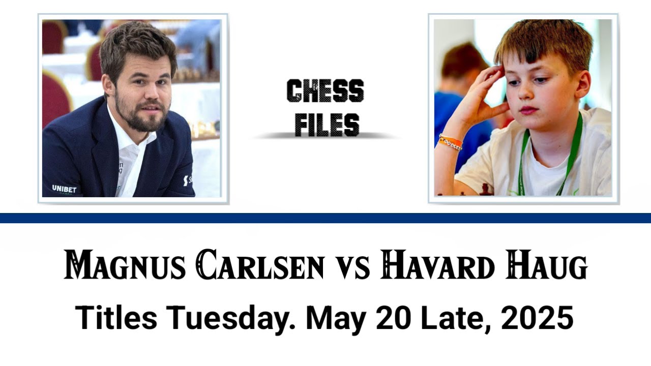 Magnus Carlsen vs Havard Haug • Titled Tuesday. May 20 Late, 2025 - YouTube