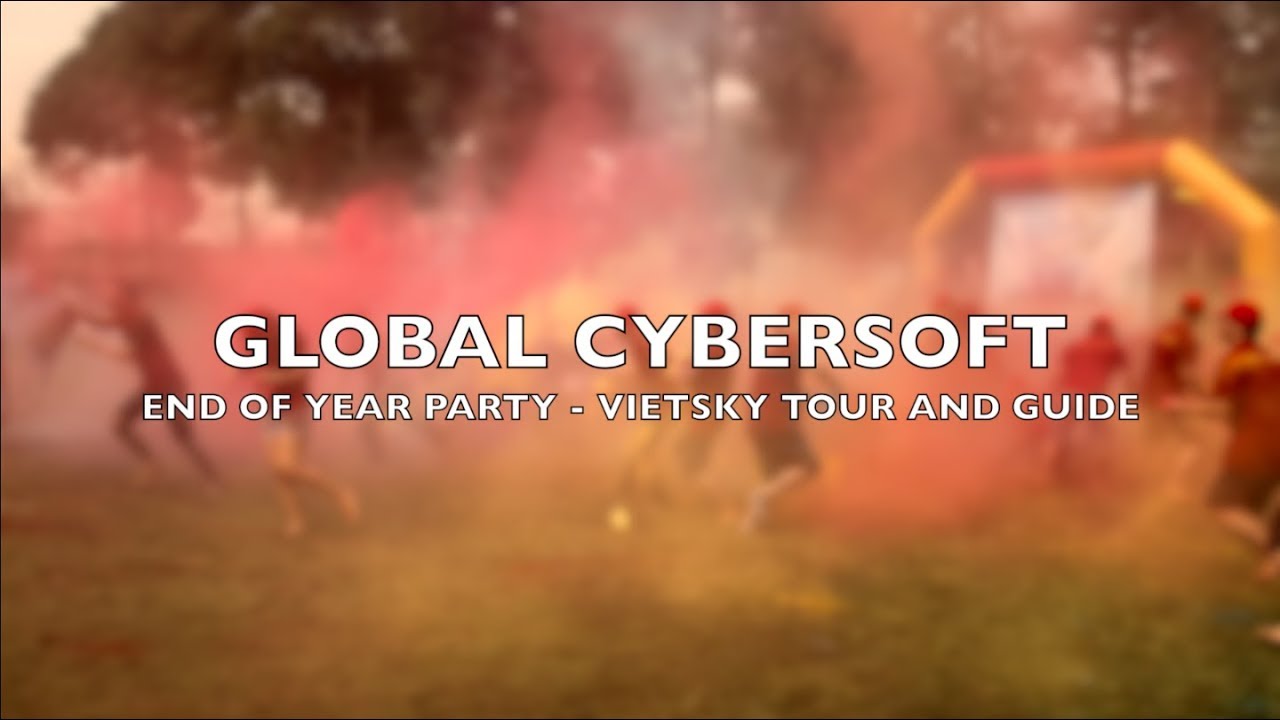 Global Cybersoft End of Year 2017 party - Hosted by Vietsky Tour and ...